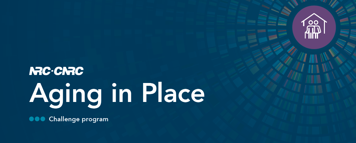 The National Research Council of Canada’s (NRC) Aging in Place Challenge program - Healthy Aging ...